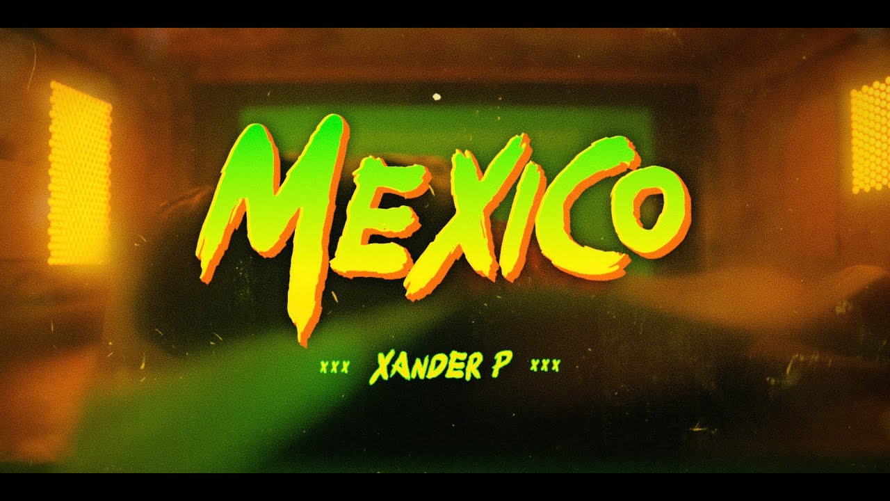 Xander P - Mexico (Official Music Video) - YouTube