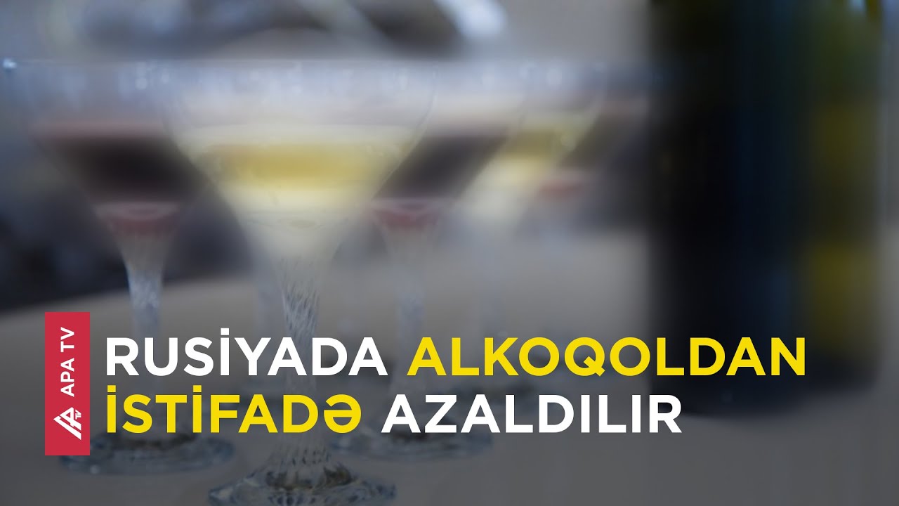 Rusiya alkoqol istehlakının azaldılması planını təsdiqlədi - APA TV ...