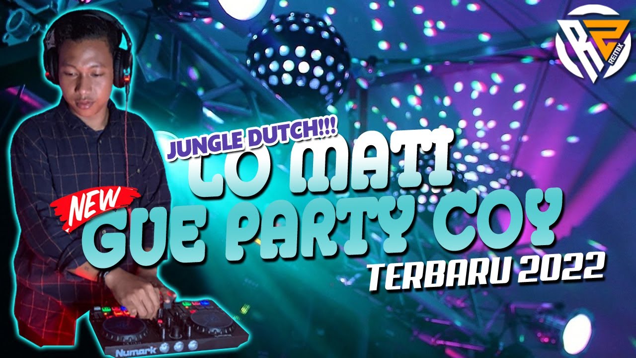 LO MATI GUE PARTY COY!! SPESIAL NEW SONG 2022 - YouTube Music