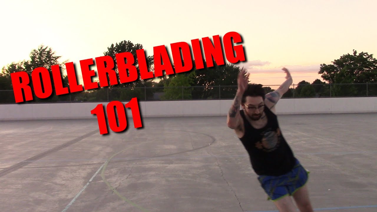 ROLLERBLADING 101... - YouTube