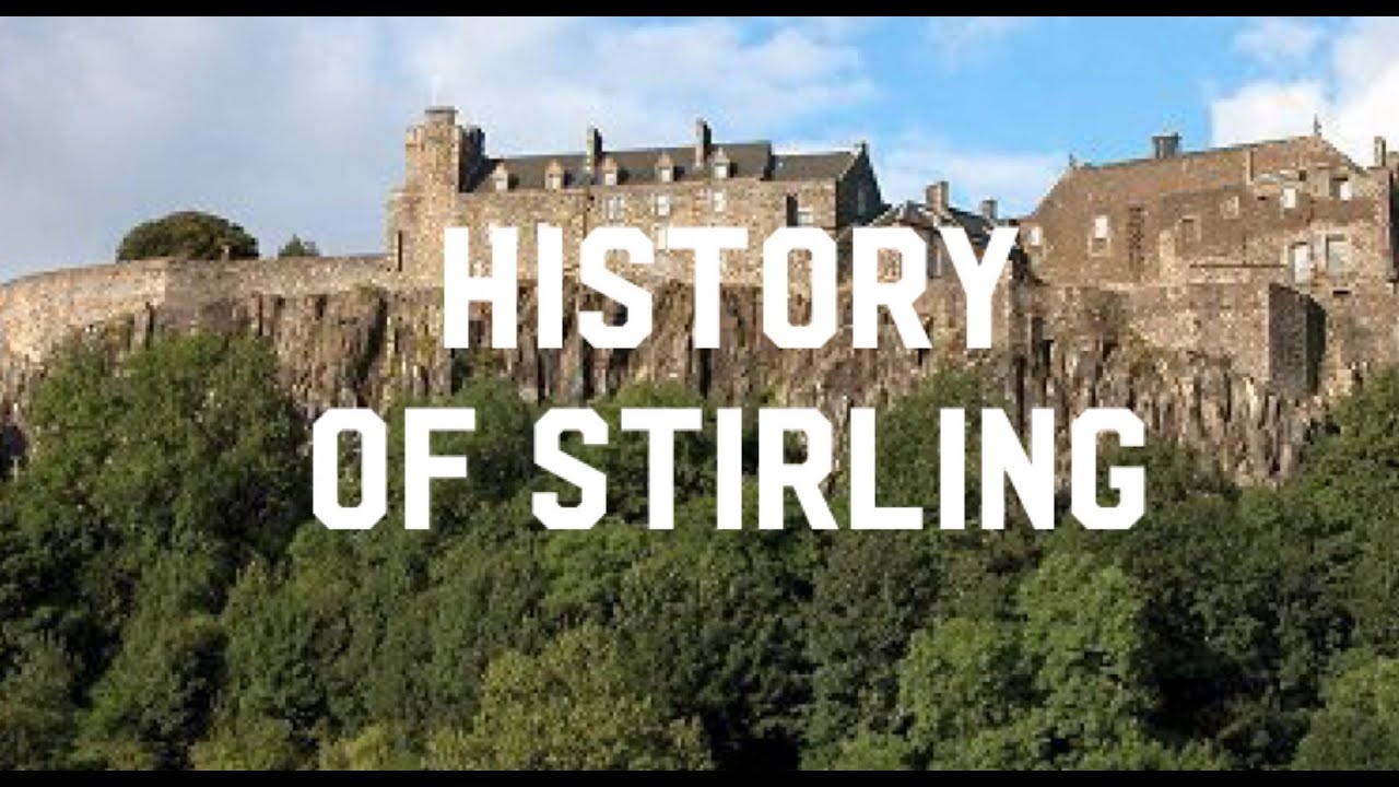 EVERYTHING YOU NEED TO KNOW ABOUT THE HISTORY OF STIRLING - YouTube