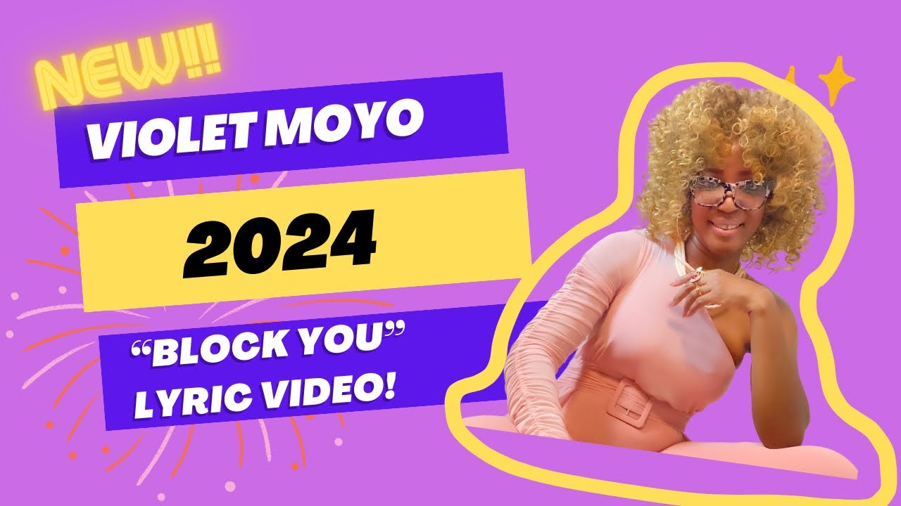 VIOLET MOYO 2024 ‘ BLOCK YOU’ Lyric preview video. Credit: CKAY’s Love ...