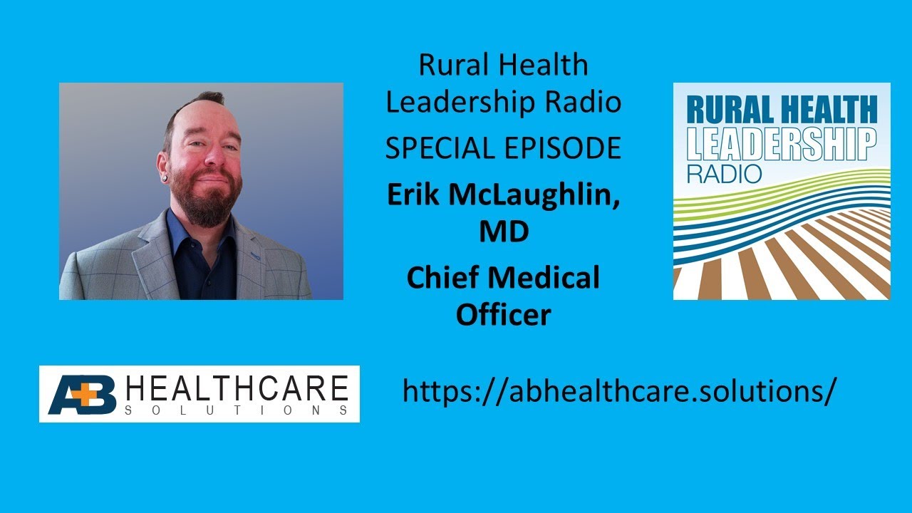 Rural Health Leadership Radio interview: Erik McLaughlin, MD, Chief ...