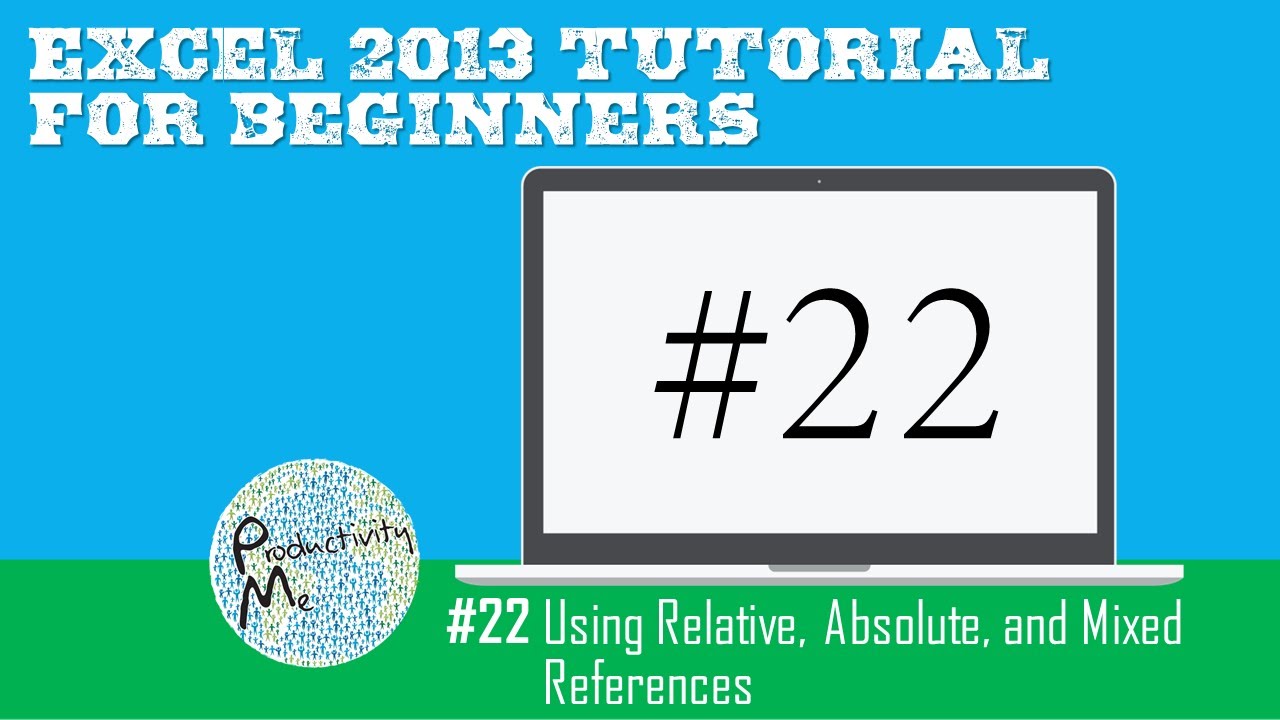 Excel 2013 Tutorial For Beginners 22 Using Relative Absolute And Mixed References YouTube Excel 2013 Tutorial For Beginners 22 Using Relative Absolute And Mixed References YouTube