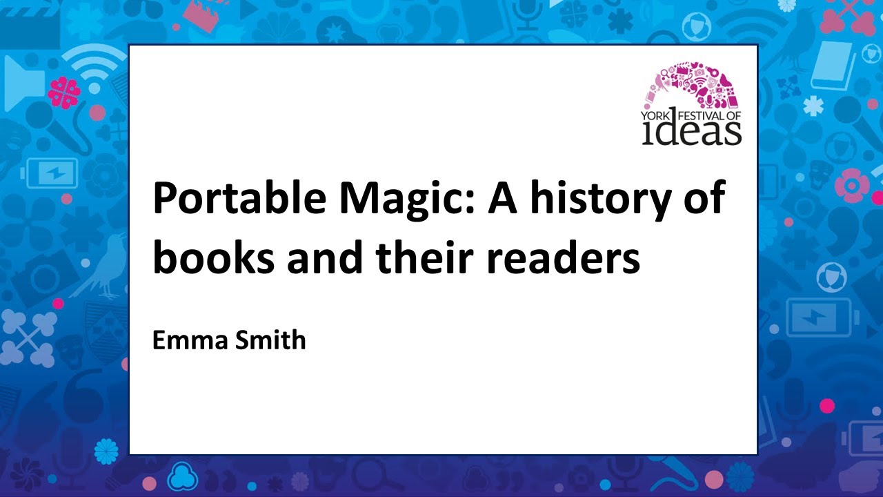 Portable Magic: A history of books and their readers - Emma Smith - YouTube
