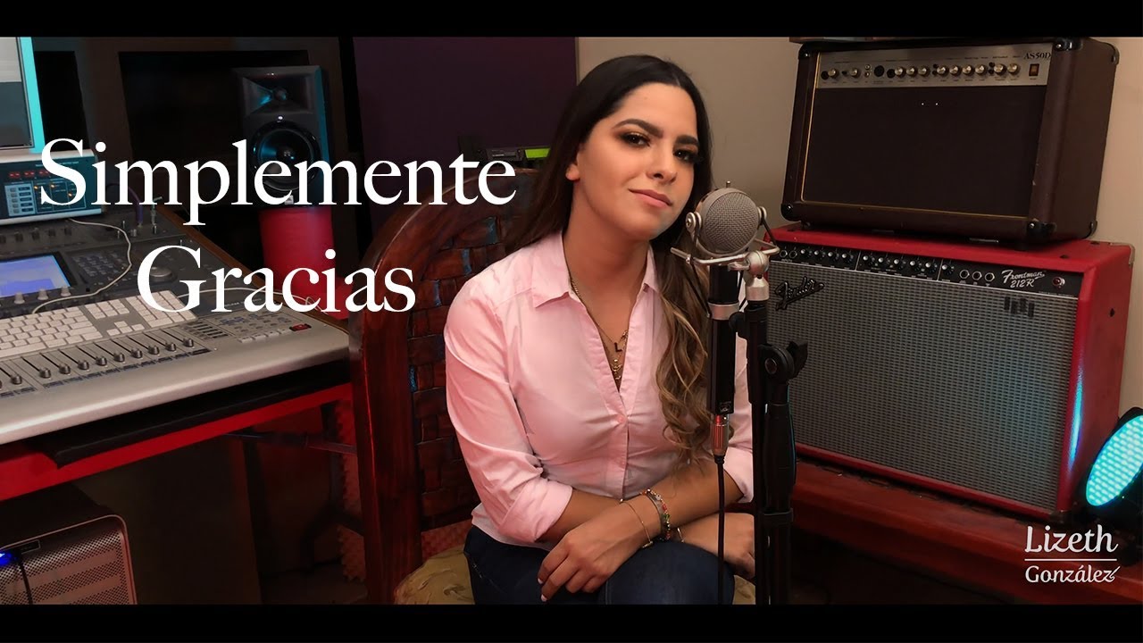 Simplemente Gracias - Lizeth Gonzalez / Calibre 50 - YouTube