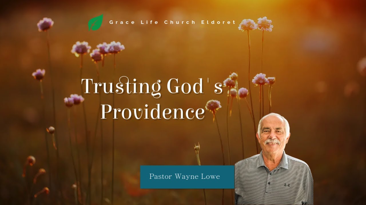 Trusting God's Providence || Pastor Wayne Lowe - YouTube