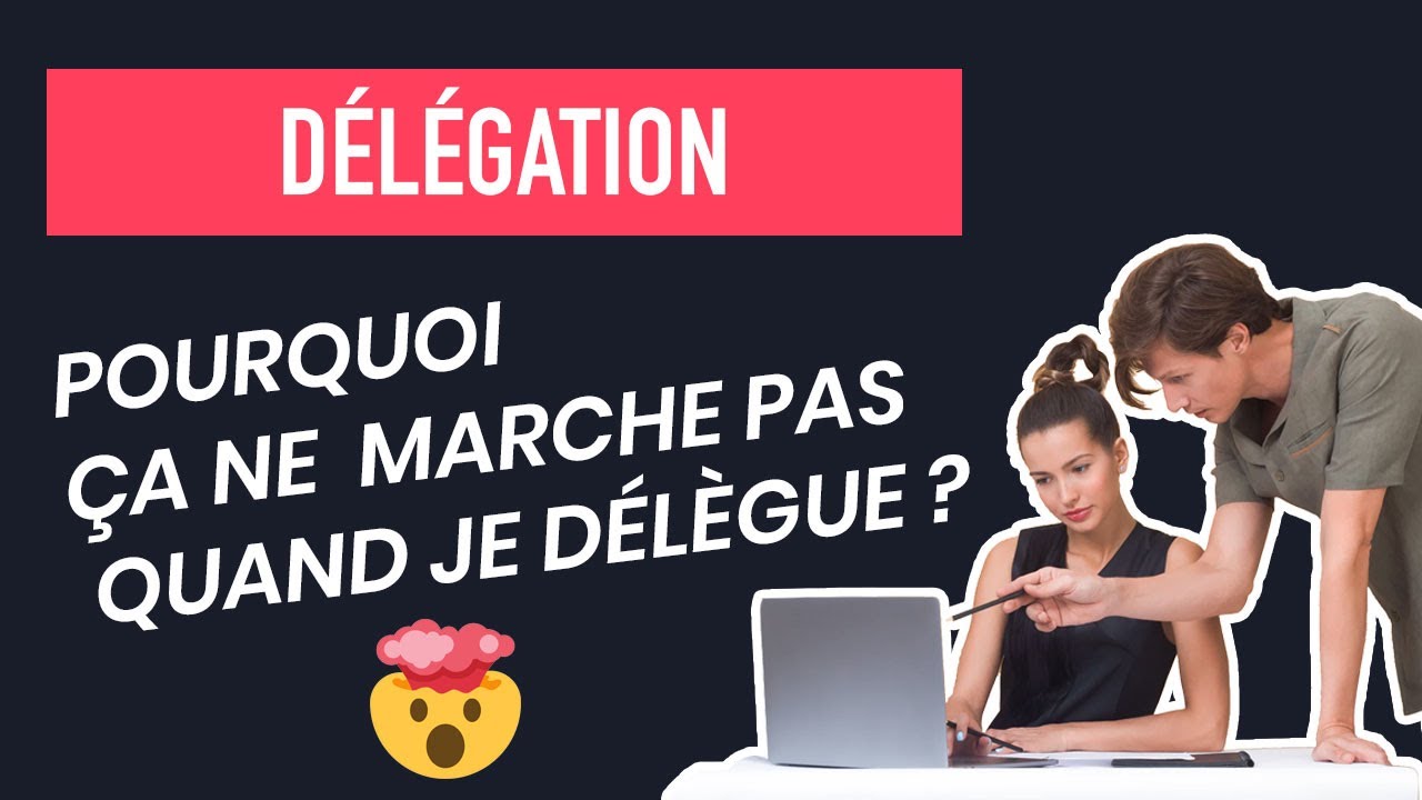 La délégation, apprendre comment déléguer efficacement en management ...