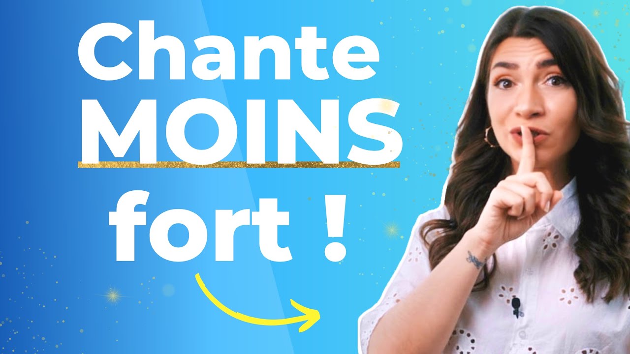 La raison pour laquelle tu dois ABSOLUMENT CHANTER moins FORT ! - YouTube