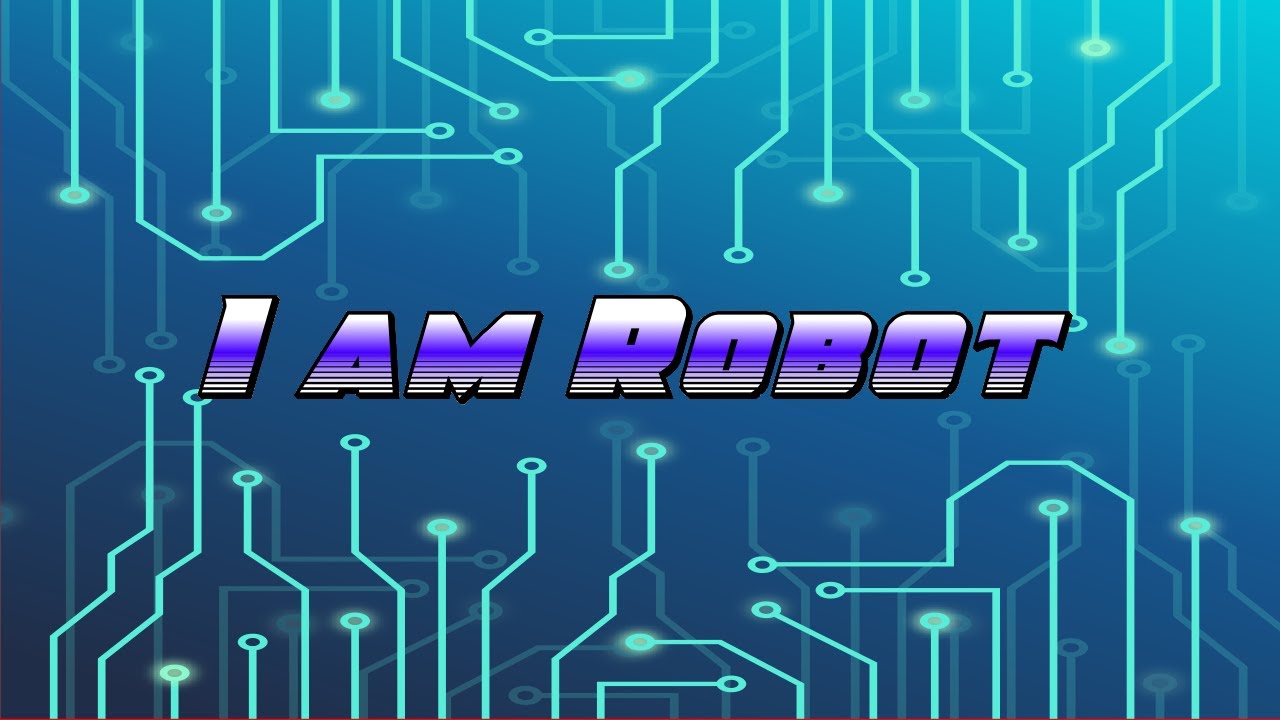 I am Robot - YouTube