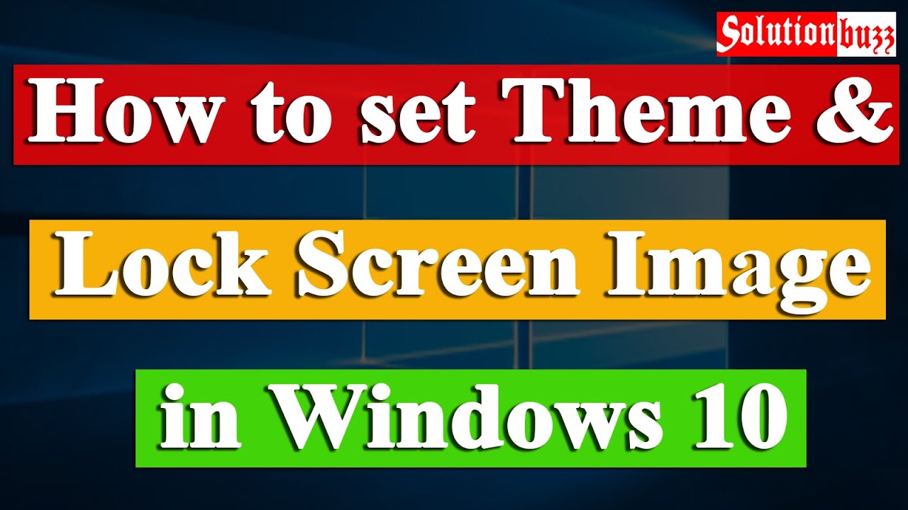 How to set theme and lock screen image in windows 10 || How to change ...
