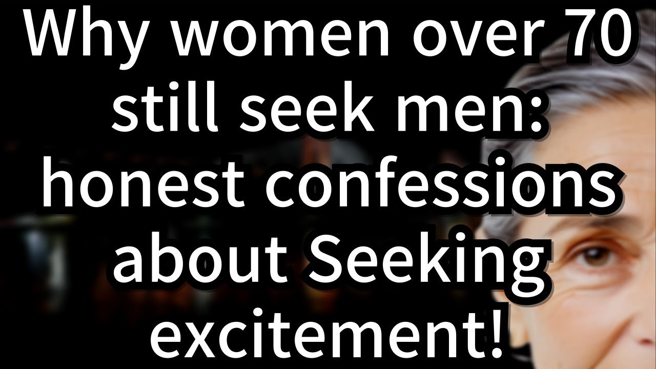 Timeless Inspiration| Why Women Over 70 Still Seek Men for Excitement ...