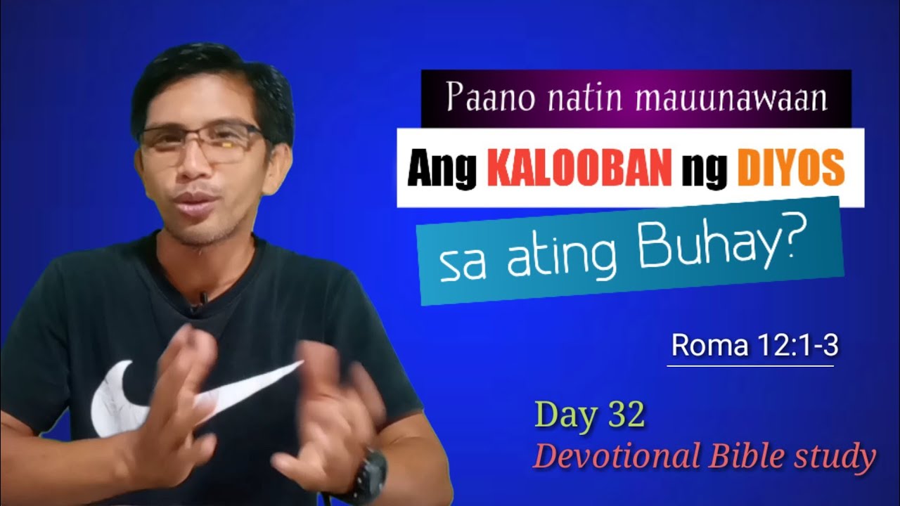 PAANO NATIN MAUUNAWAAN ANG KALOOBAN NG DIYOS SA ATING BUHAY? Roma 12:1 ...