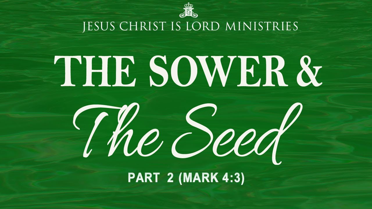 The Sower And The Seed, Part 2 (Mark 4:3) | Hearken - The Purpose Of ...