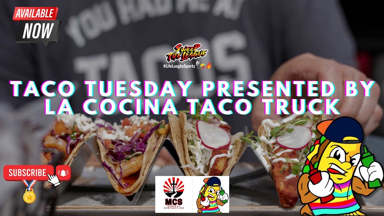 SWEEP THE LEAGUE - TACO TUESDAY PRESENTED BY LA COCINA TACO TRUCK - YouTube