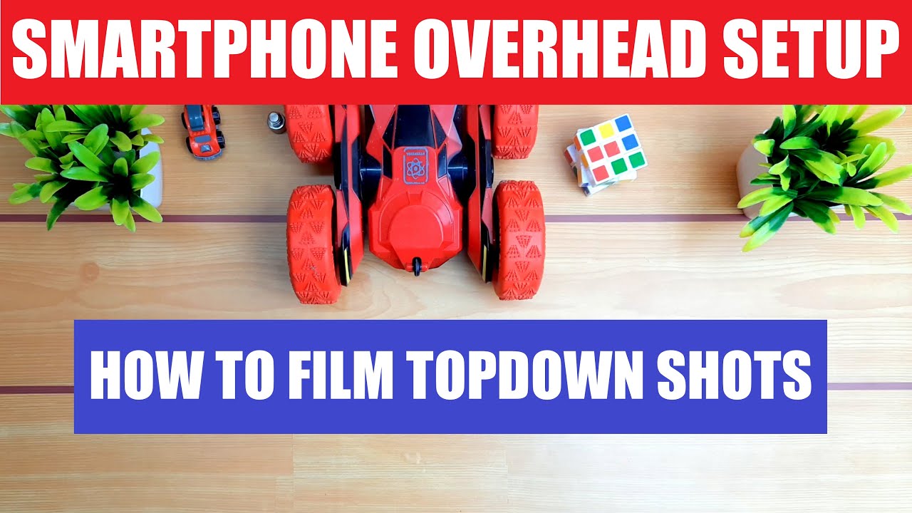 How to Film Top Down Videos With Smartphone| Best Budget Overhead ...