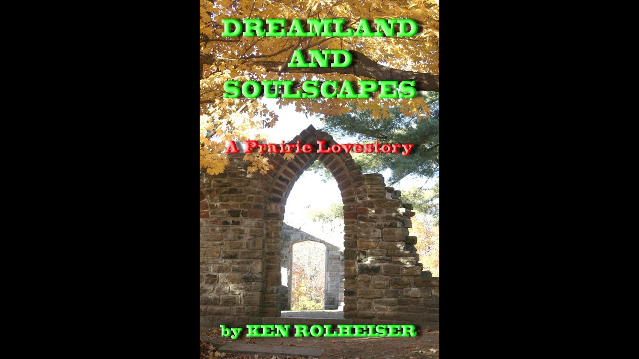 DREAMLAND AND SOULSCAPES A Prairie Love Story by Ken Rolheiser - YouTube