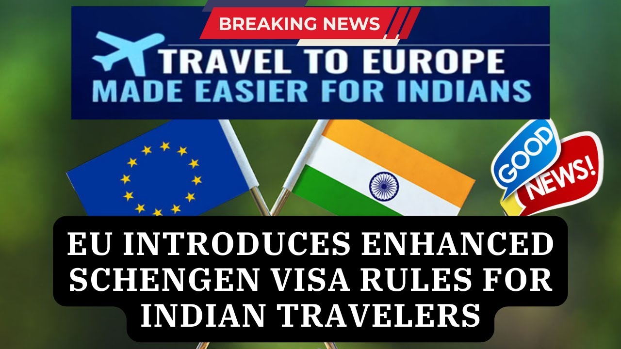 Travel To Europe Made Easier For Indians | EU Introduces Enhanced Schengen Visa Rules For ...