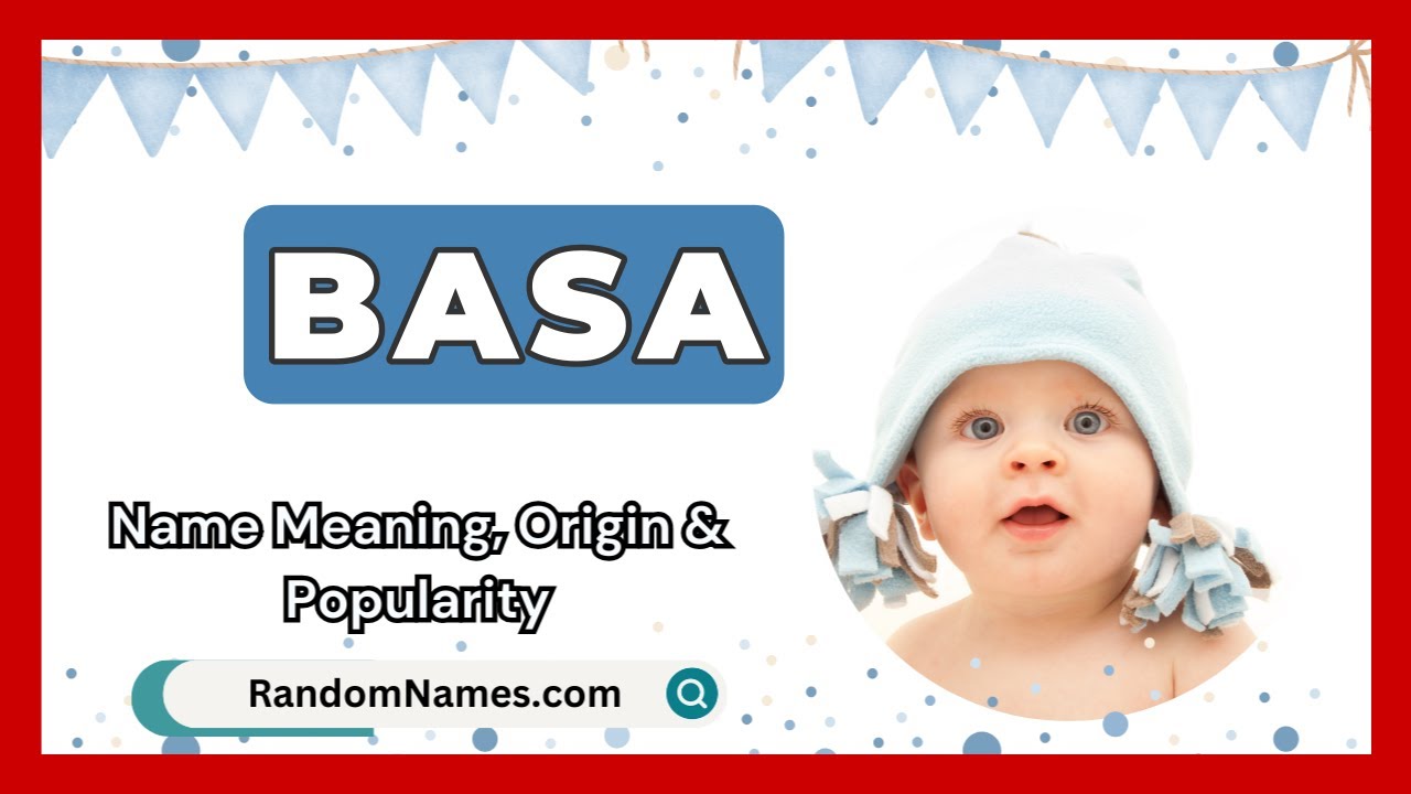 Basa - Baby Boy Name Meaning, Origin & Popularity - RandomNames.com ...