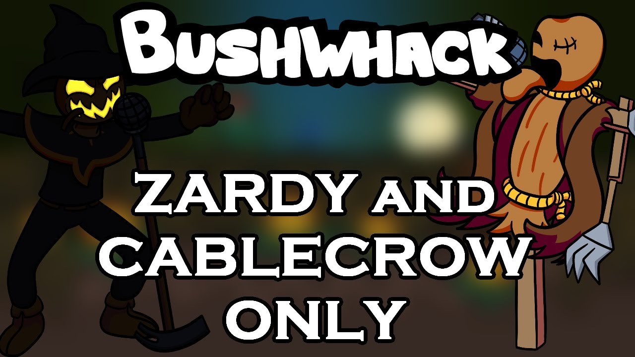 Bushwhack - Zardy and Cablecrow Only - Friday Night Funkin': VS Zardy ...