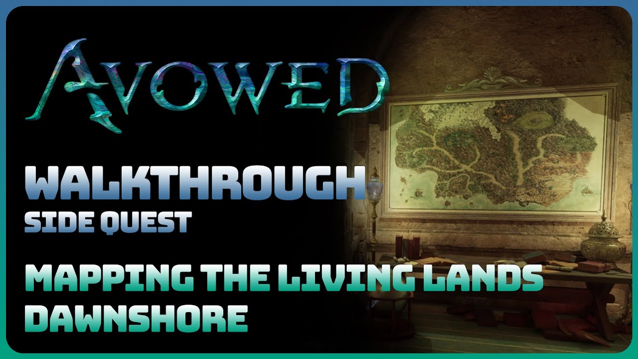 Avowed - Mapping the Living Lands: Dawnshore (Side Quest || Full Game ...