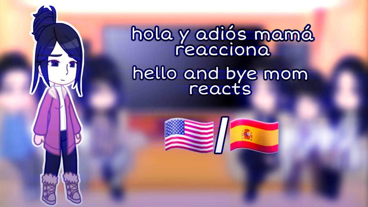 hola y adiós mamá reacciona.../hello and bye mom reacts... 🇺🇸/🇪🇸 | uzu ...