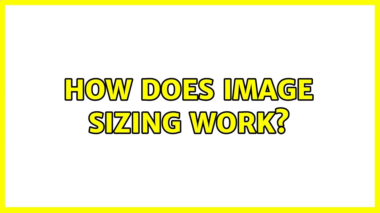 How Does Image Sizing Work YouTube how-does-image-sizing-work-youtube