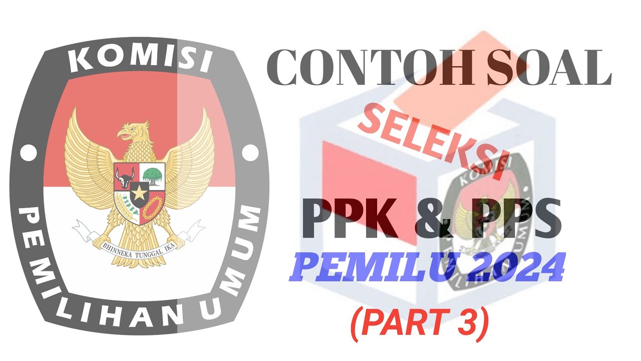 CONTOH SOAL SELEKSI PPK - PPS PEMILU 2024. PART 3 - YouTube