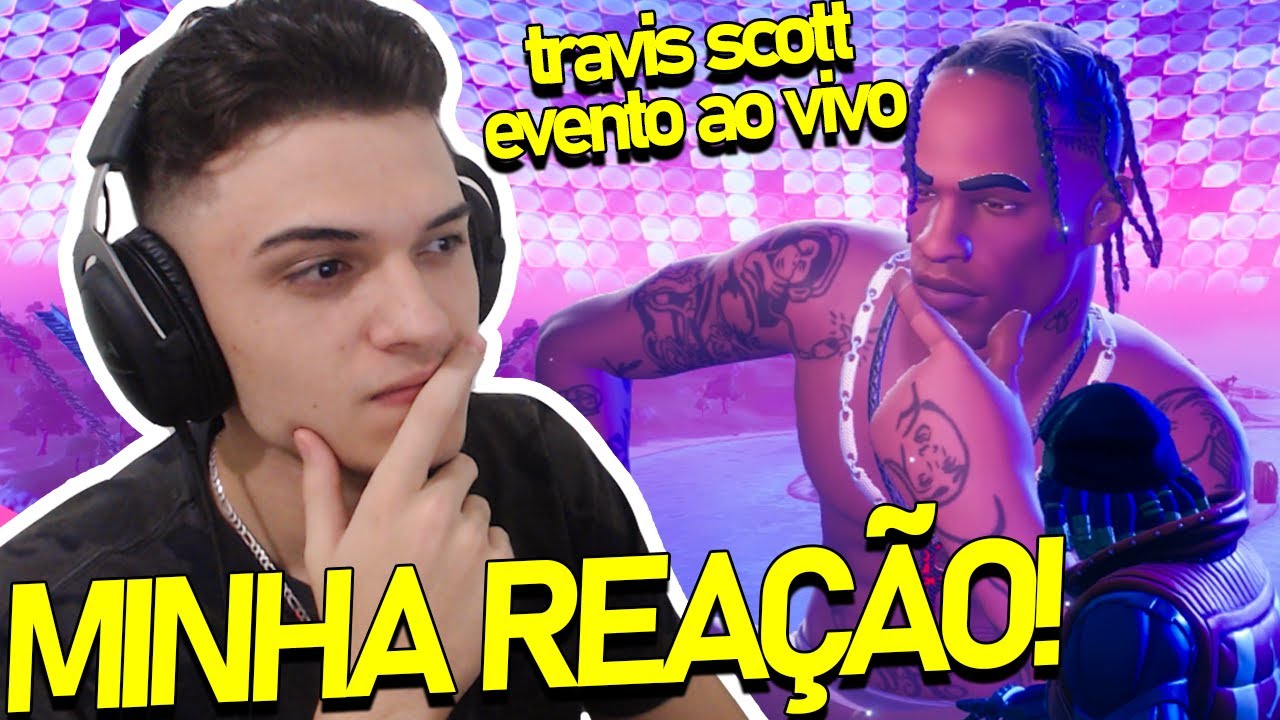 MINHA REAÇÃO AO EVENTO DO TRAVIS SCOTT... esse evento foi uma... - YouTube