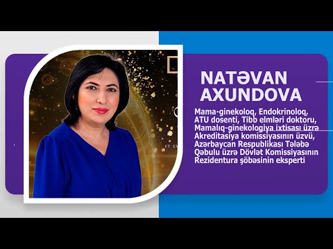 GİNEKOLOQ-ENDOKRİNOLOQ, TİBB ELMLƏRİ DOKTORU NATƏVAN AXUNDOVA KİMDİR? AVTOBİOQRAFİK VİDEO.