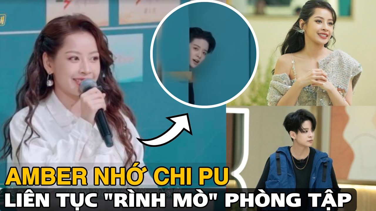 Amber nhớ Chi Pu, liên tục đột nhập phòng tập luyện Công diễn 5| Đạp ...