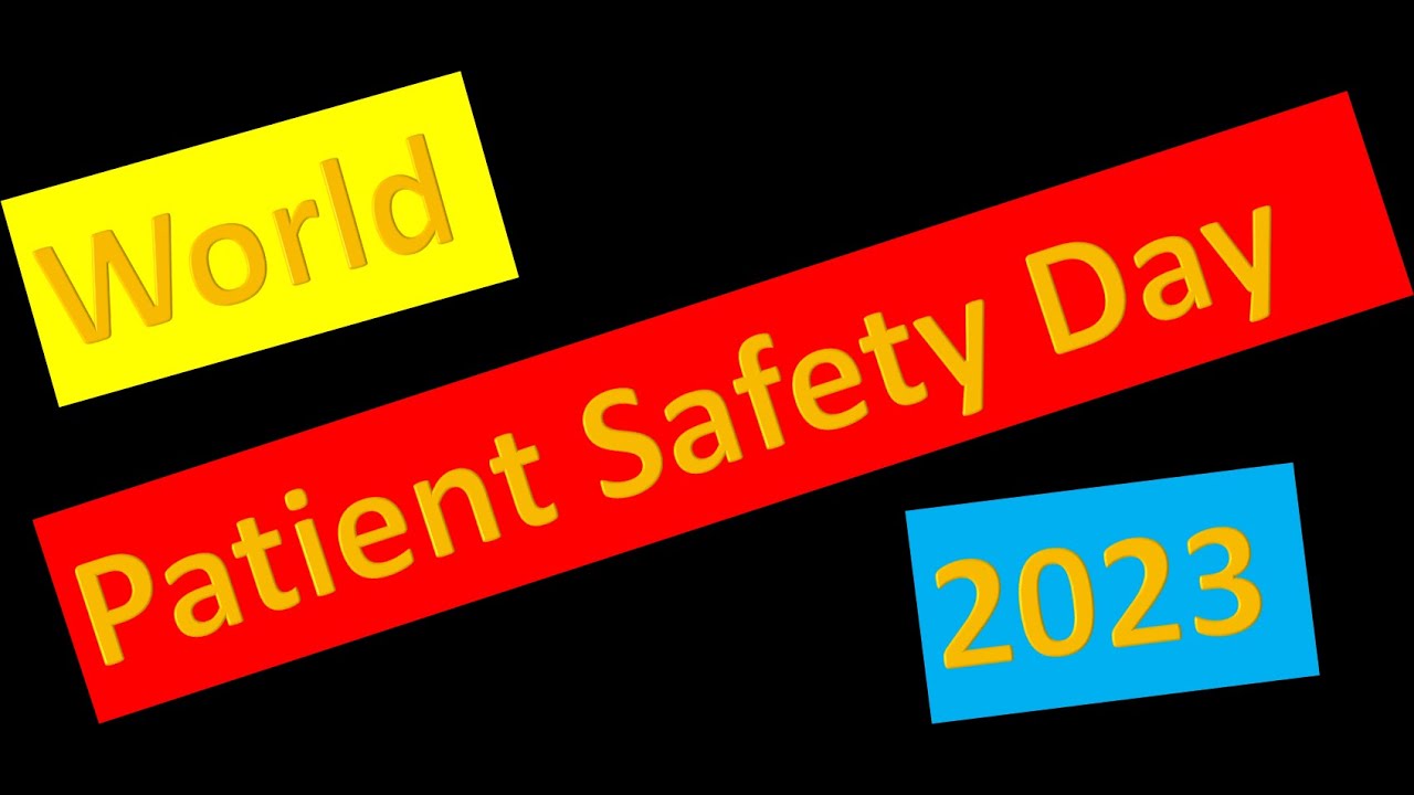 World Patient Safety Day 2023-Engaging Patients for Patient Safety ...