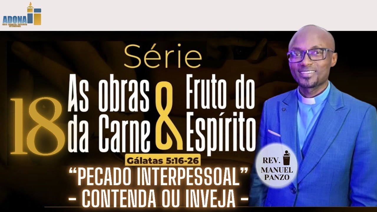Pecados interpessoais - Contenda ou Inveja - Rev. Manuel Panzo (20.06. ...