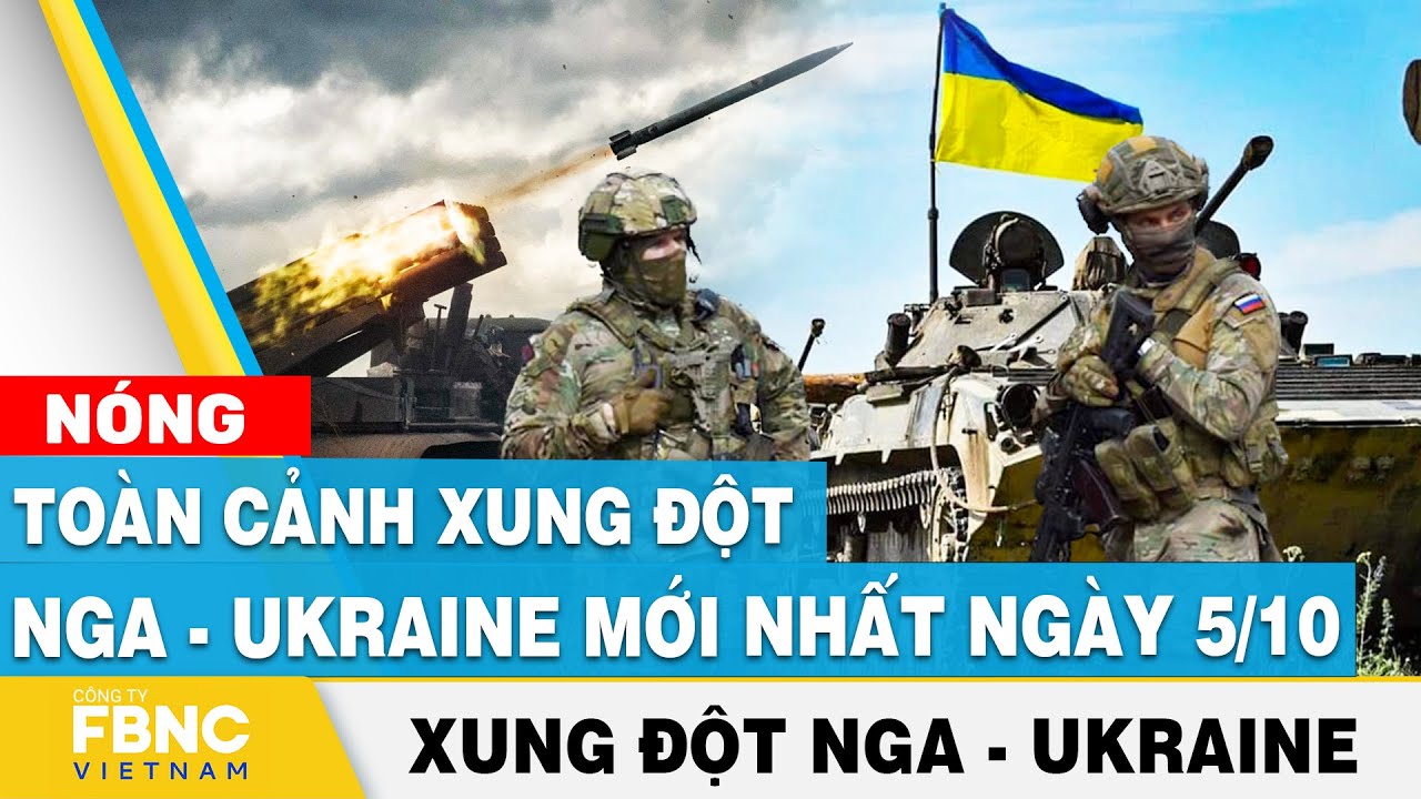 Nga Ukraine mới nhất 5/10 | Toàn cảnh xung đột Nga - Ukraine mới nhất | FBNC - YouTube