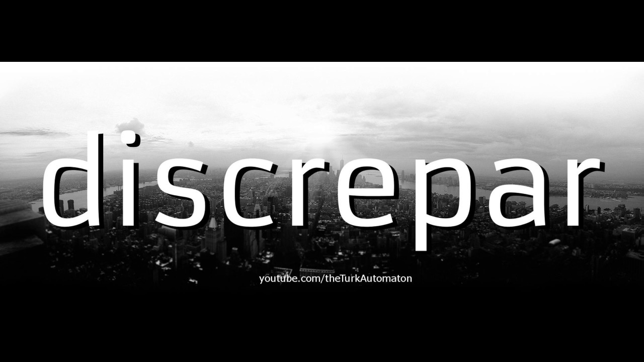 How to pronounce discrepar in Spanish - YouTube