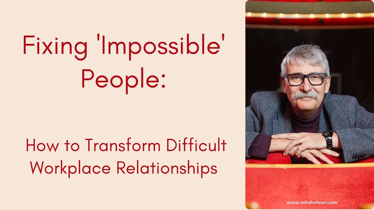 Fixing 'Impossible' People: How to Transform Difficult Workplace ...