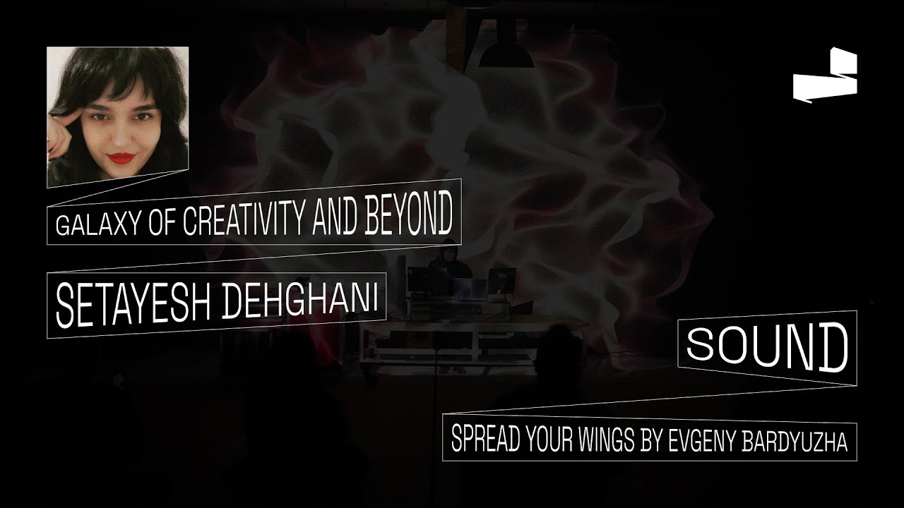 Setayesh Dehghani - A/V Live Performaance - Title: Galaxy of creativity ...