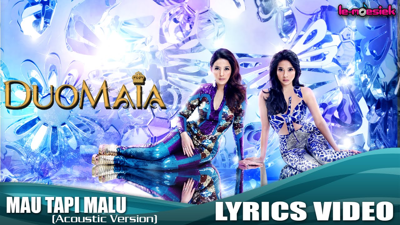 Duo MAIA - Mau Tapi Malu (Acoustic Version) [Official Video Lyric] - YouTube