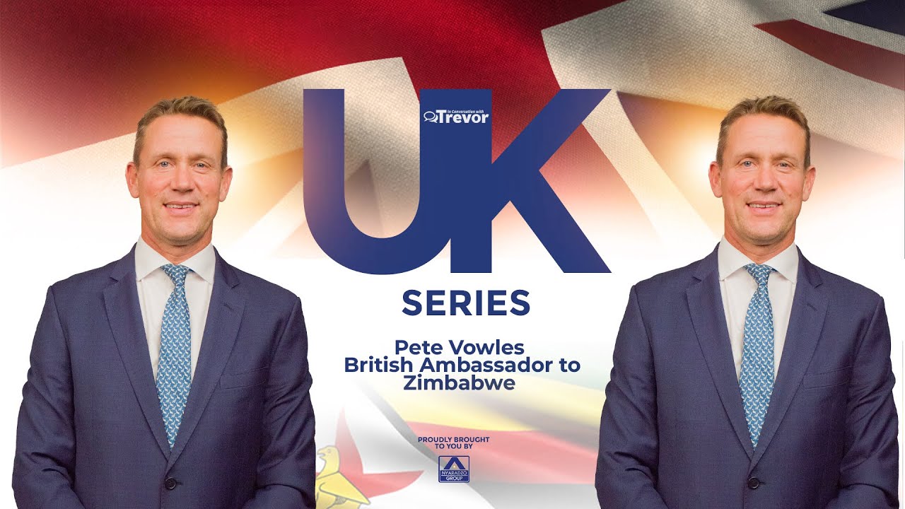 Pete Vowles, British Ambassador To Zimbabwe In Conversation With Trevor ...