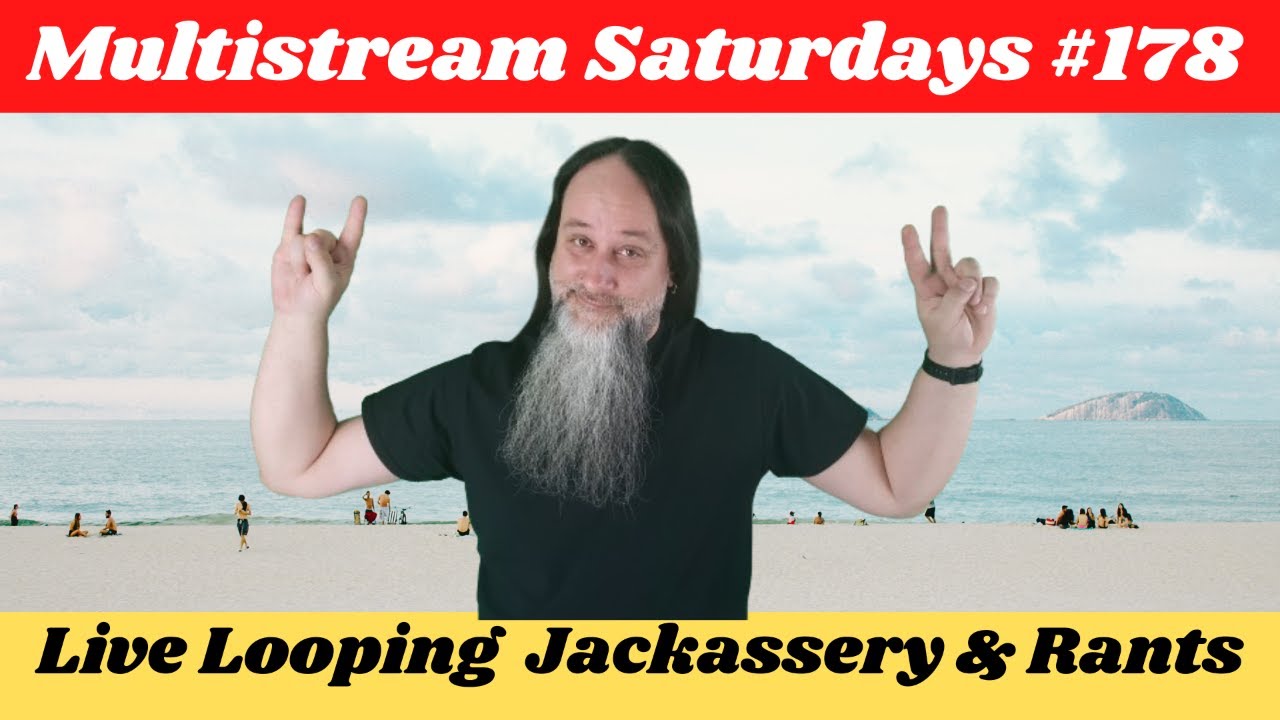 G.K. Mack Live Looping Jackassery & Rants MultiStream Saturdays #178 # ...