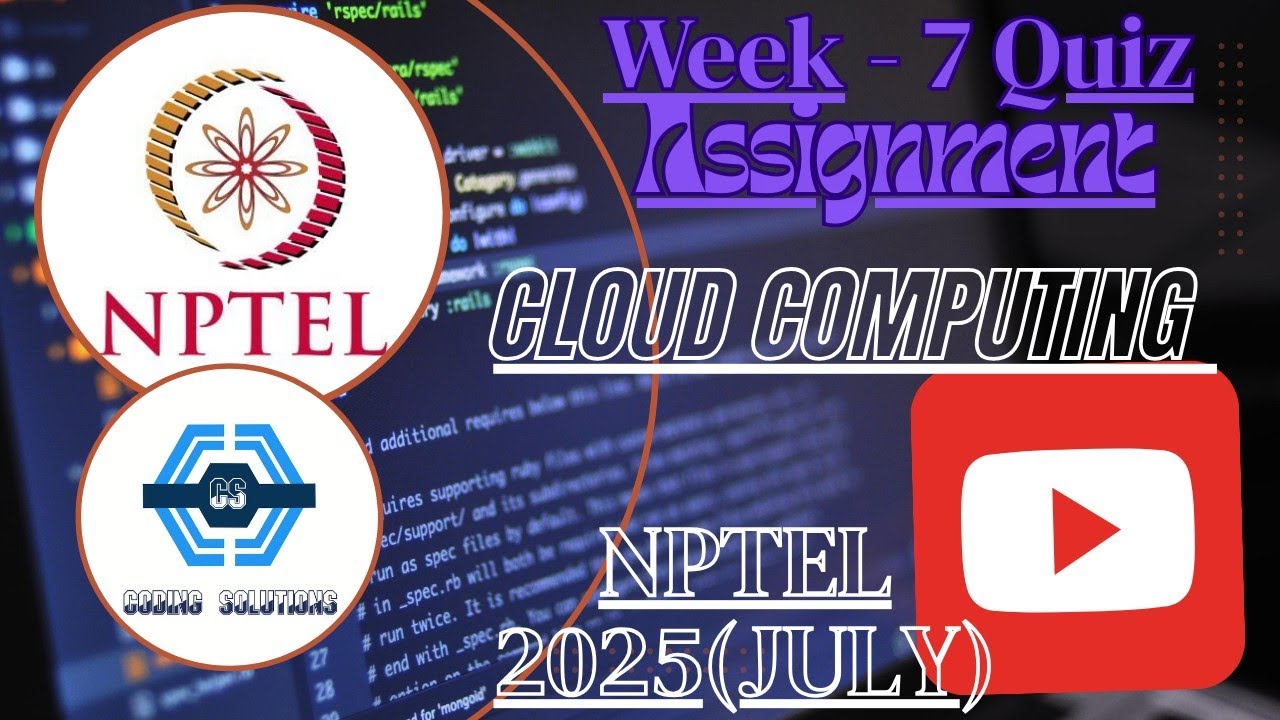 Cloud Computing | Week 7 Answers | NPTEL 2025(July) | SWAYAM 2025 | July - 2025 | - YouTube