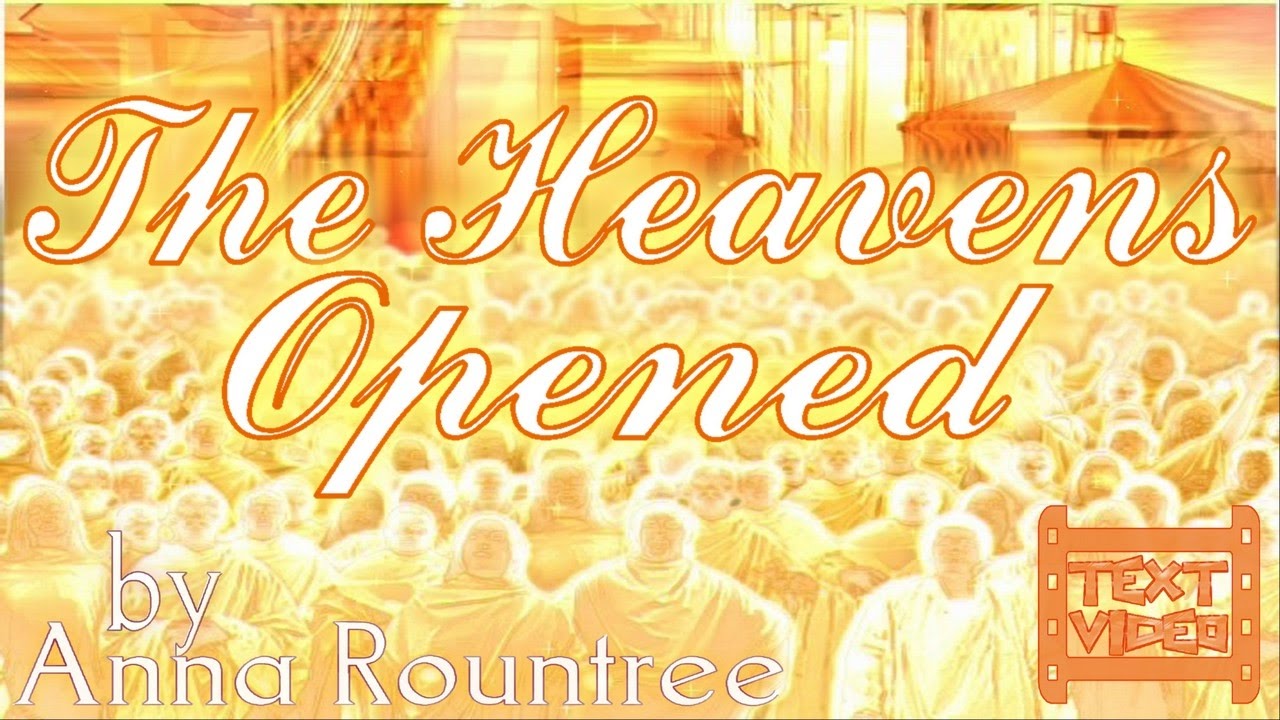 Remastered-Text-Video: The Heavens Opened by Anna Rountree - YouTube