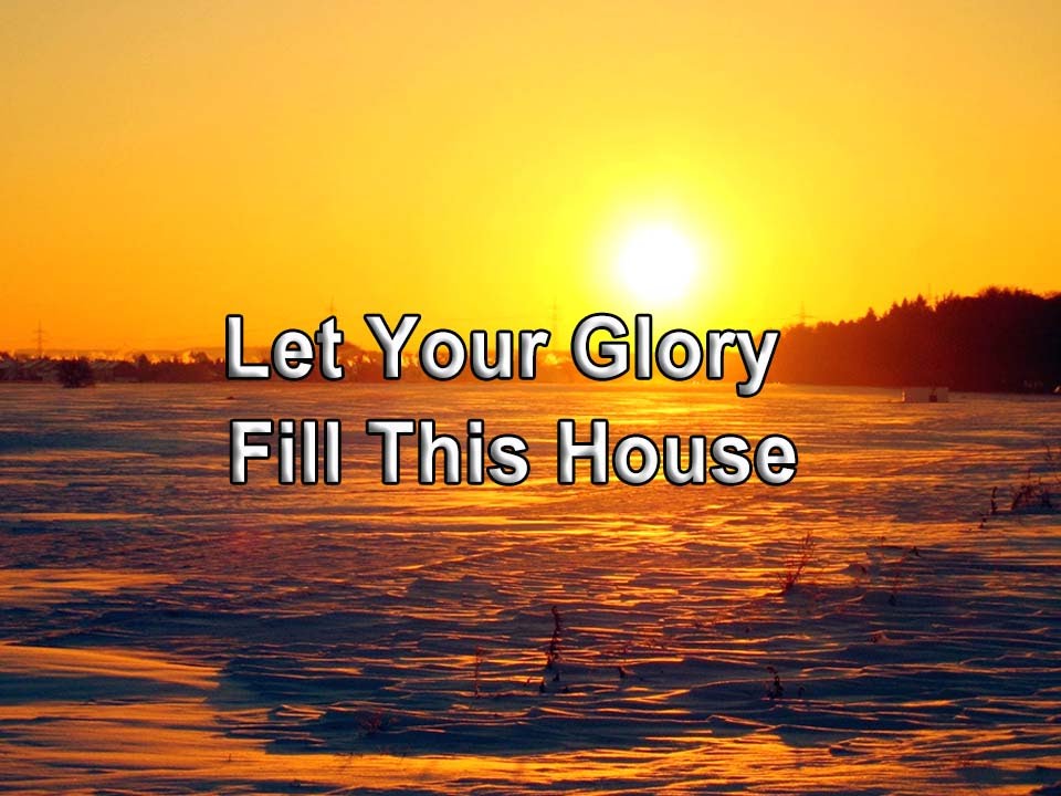 What Does It Mean For God To Fill His House With Glory at Ida Barrera blog