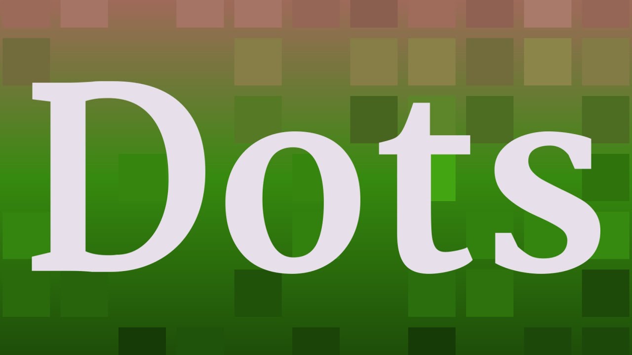 DOTS pronunciation • How to pronounce DOTS - YouTube