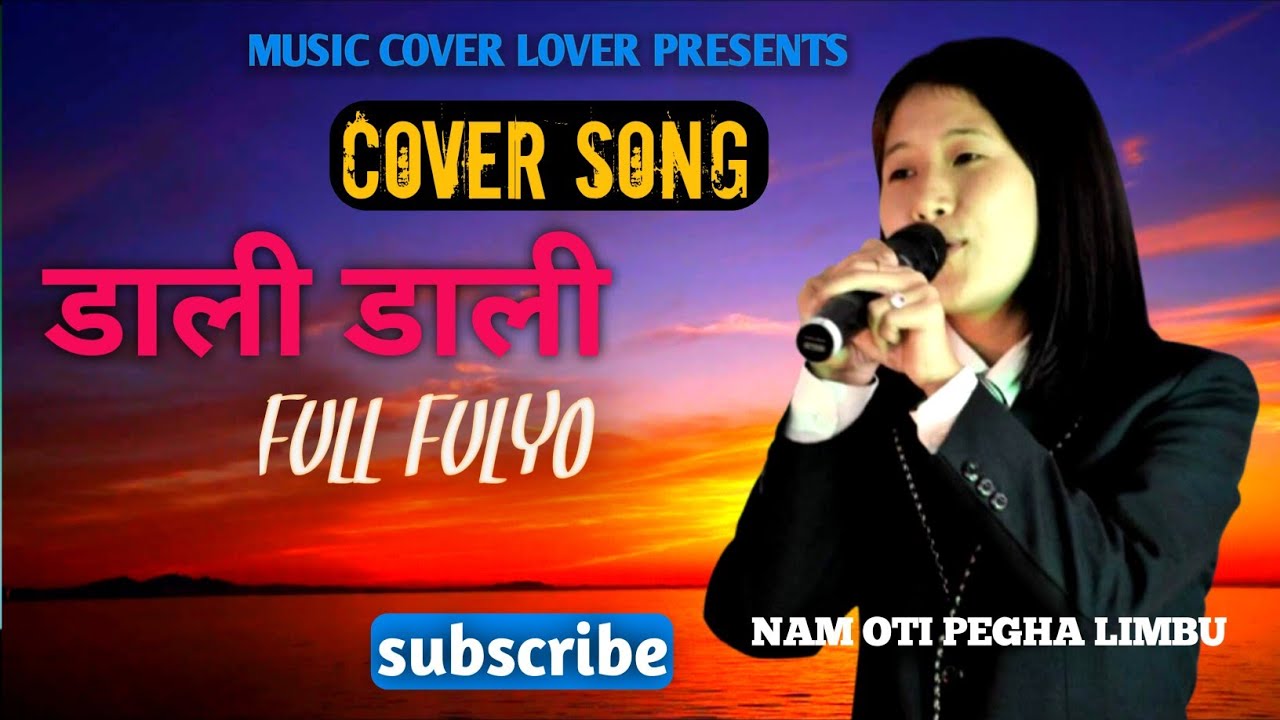 DAALI DALLI FULL FULYO || COVER SONG || NAM OTI LIMBU || - YouTube