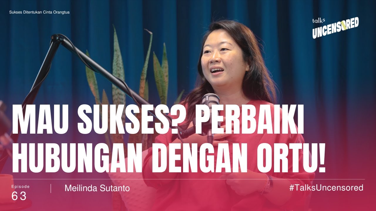 Sukses Ditentukan Cinta Orangtua ft. Meilinda Sutanto - Uncensored with ...