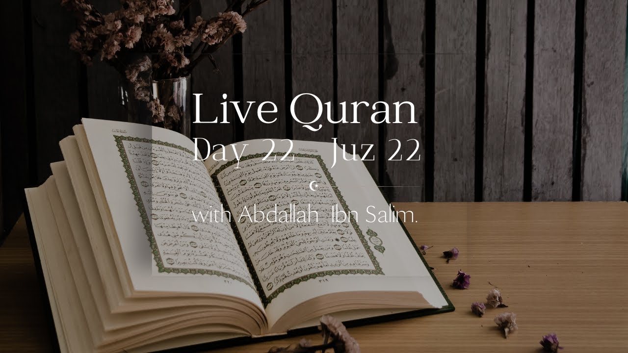 Live Quran Juz 22 With Abdallah Ibn Salim - YouTube