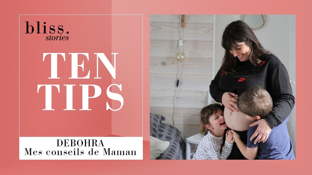 Débohra : mes conseils de maman | Ten Tips - YouTube