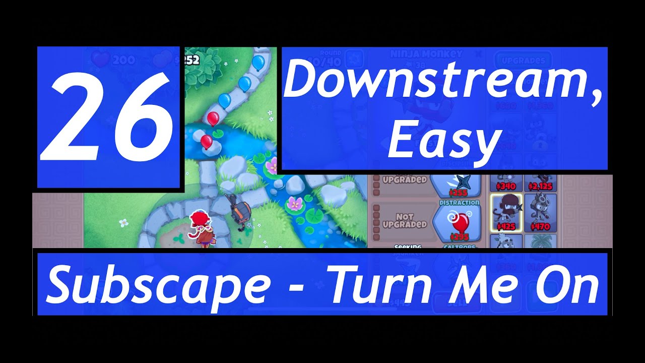 BTD6 Ep. 26: Subscape - Turn Me On. Downstream, Easy. - YouTube