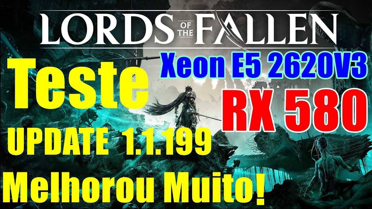 TESTE LORDS OF THE FALLAN UPDATE 1.1.199 RX 580 + XEON E5 2620V3 ...